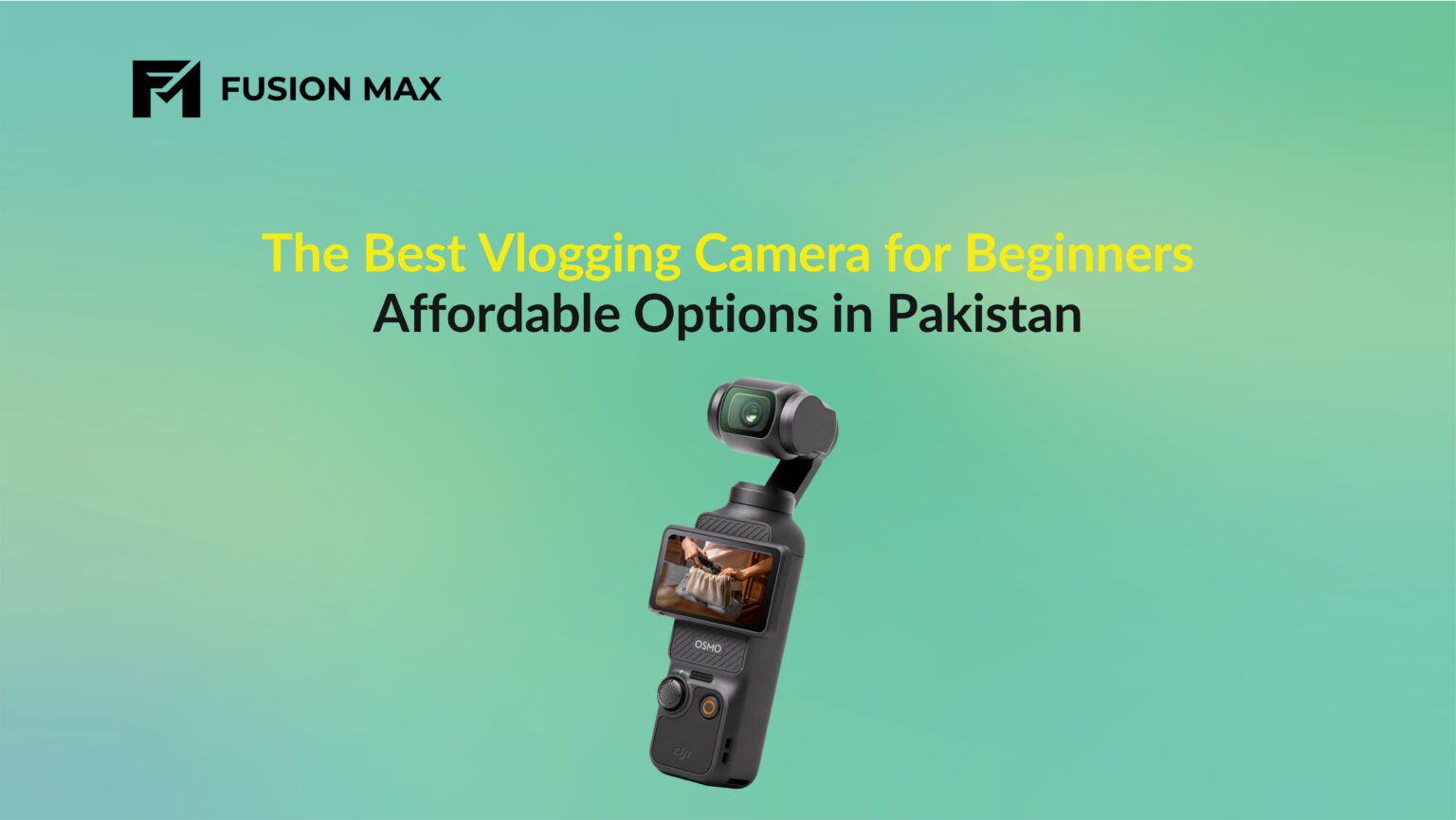 Best Vlogging Camera for Beginners in Pakistan 2025